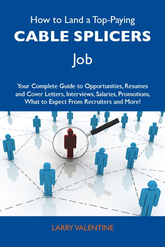 How to Land a Top-Paying Cable splicers Job: Your Complete Guide to ...