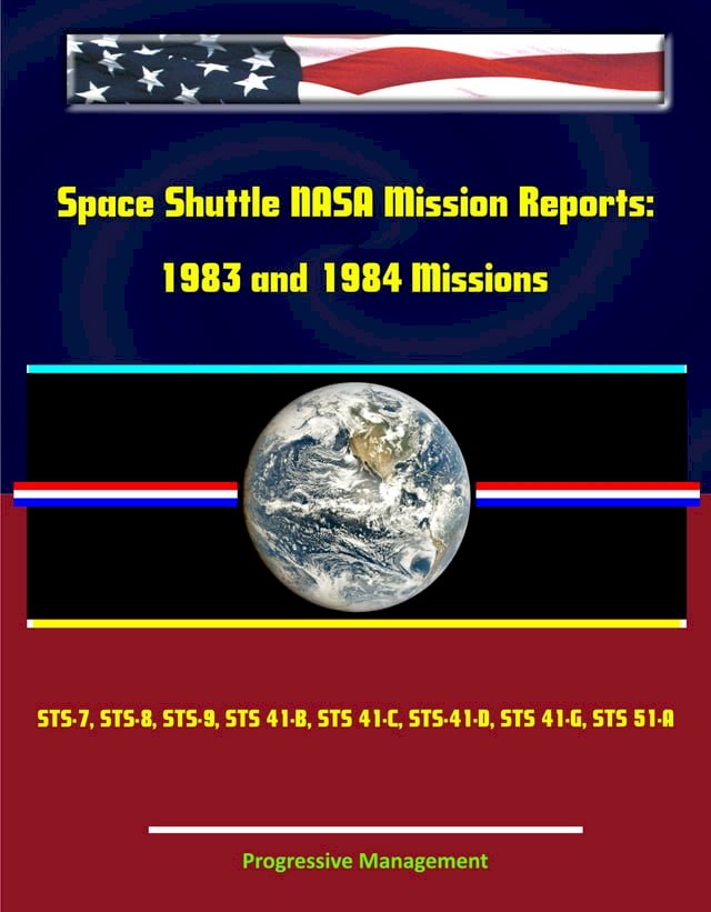 Space Shuttle NASA Mission Reports: 1983 and 1984 Missions, STS-7, STS ...